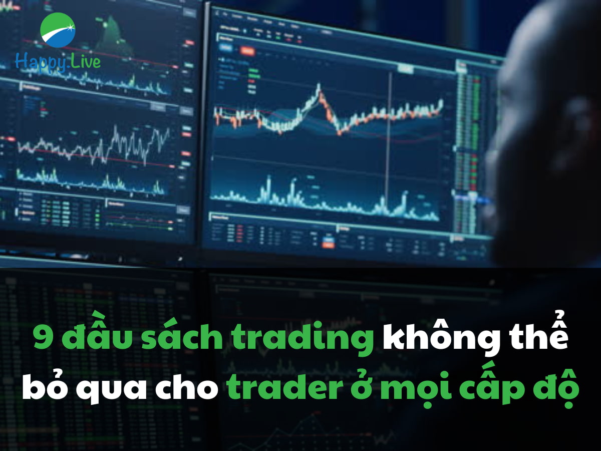 9 đầu sách trading không thể bỏ qua cho trader ở mọi cấp độ - Happy Live